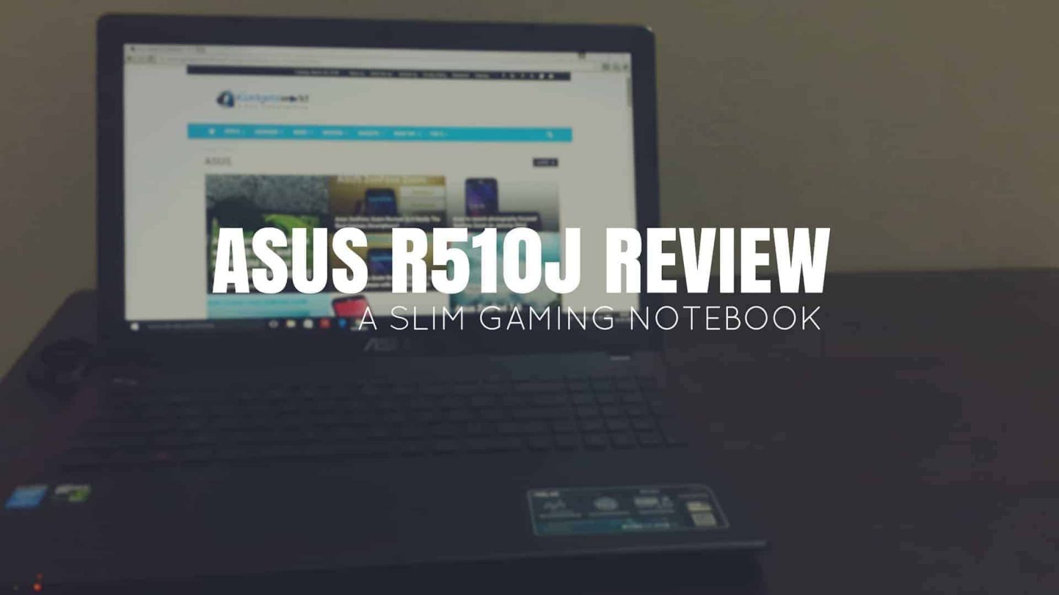 Asus R510J Review: A Slim Gaming Notebook Within The Budget ...
